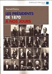 Les présidents de 1870 à nos jours par Raphaël Piastra